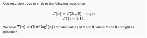 Solved Use Recursion Trees To Analyze The Following