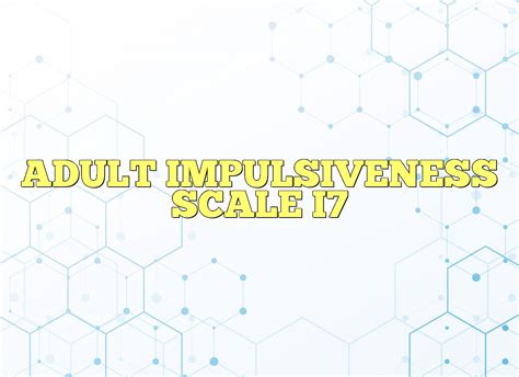 Adult Impulsiveness Scale I7