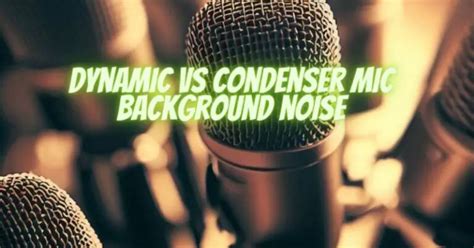 Dynamic Vs Condenser Mic Background Noise All For Turntables