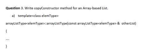 Solved Question 3 Write Copyconstructor Method For An