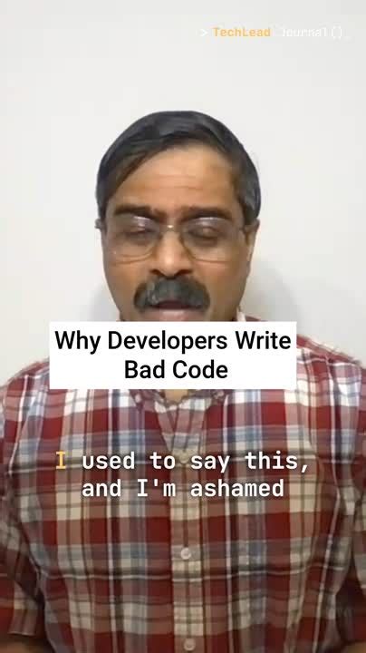 Video Tech Lead Journal On Linkedin Why Developers Write Bad Code
