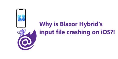 Why Is Blazor Hybrid S File Input Crashing On IOS DEV Community