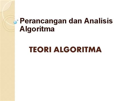 Perancangan Dan Analisis Algoritma TEORI ALGORITMA Analogi Jika