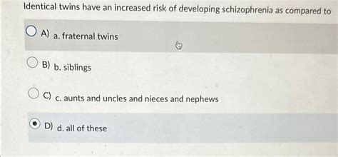 Solved Identical Twins Have An Increased Risk Of Developing