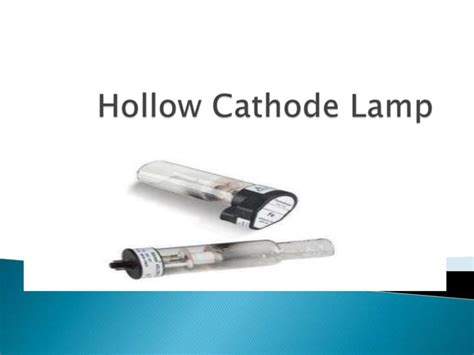 Hollow Cathode Lamp Pptx Chemistry Science