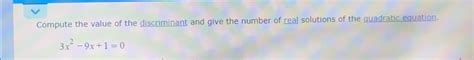 Solved Compute The Value Of The Discriminant And Give The Chegg