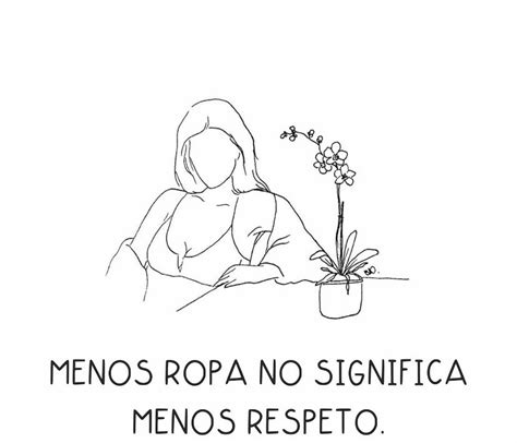 Menos Ropa No Significa Menos Respeto Frases