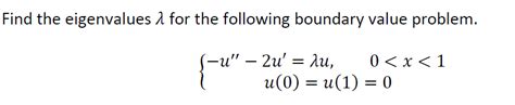 Solved Find The Eigenvalues λ For The Following Boundary