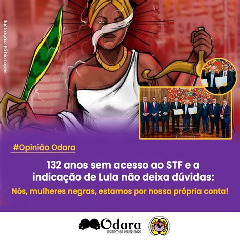 Odara 132 Anos Sem Acesso Ao Stf E A Indicação De Lula Não Deixa