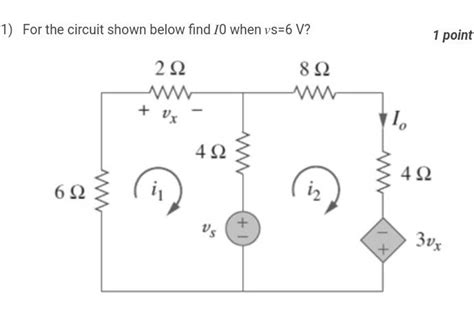 1 for the circuit shown below find i0 when v s 6 v 1 point filo
