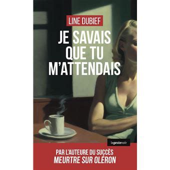 Je savais que tu m attendais broché Line Dubief Achat Livre ou ebook fnac