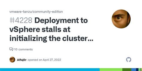 Deployment To Vsphere Stalls At Initializing The Cluster Control Plane · Issue 4228 · Vmware