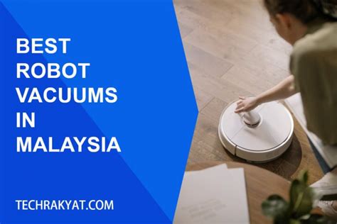 7 Best Robot Vacuum Cleaners Malaysia Must Read [2025]