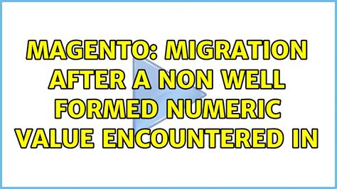 magento migration after a non well formed numeric value encountered in youtube