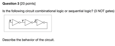 Solved Is The Following Circuit Combinational Logic Or
