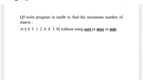 solved q5 write program in matlb to find the maximum number