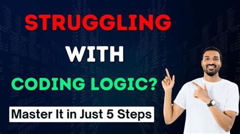 Struggling With Coding Logic Master It In Just 5 Steps Anand Gaur