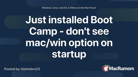 Just Installed Boot Camp Dont See Macwin Option On Startup Macrumors Forums