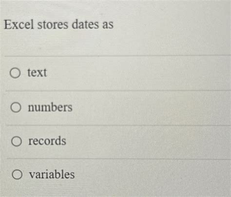 Solved Excel Stores Dates Astextnumbersrecords ﻿variables
