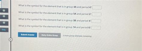 Solved What Is The Symbol For The Element That Is In Group Chegg Com