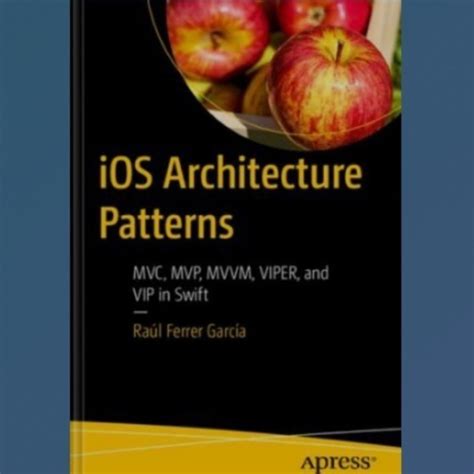 Jual Buku Ios Architecture Patterns Mvc Mvp Mvvm Viper And Vip In