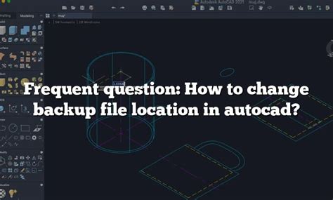 Frequent Question How To Change Backup File Location In Autocad