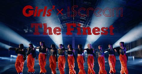 Girls²×iscream「the Finest」 Mv公開！ 夜の倉庫街で圧巻のパフォーマンスを披露 The First Times