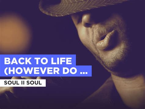 Prime Video Back To Life However Do You Want Me Al Estilo De Soul II Soul