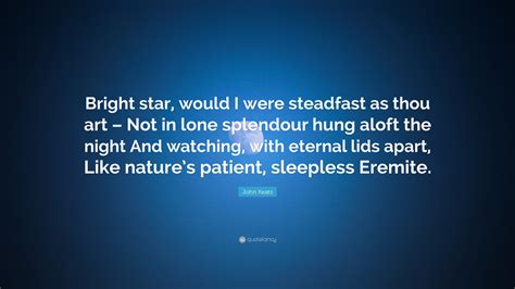 John Keats Quote Bright Star Would I Were Steadfast As Thou Art
