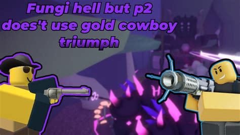 Fungi Hell Is Possible If P Doesn T Use Gold Cowboy YouTube