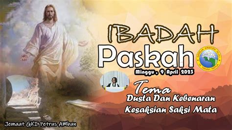 IBADAH PASKAH JEMAAT GKI PETRUS AMBAN Live Streaming YouTube