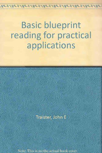 Basic Blueprint Reading For Practical Applications John E Traister 9780830602469