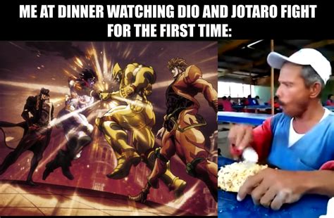 Me Watching Jotaro Vs Dio For The First Time Be Like R
