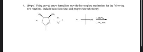 Solved 4. (10 pts) Using curved arrow formalism provide the | Chegg.com