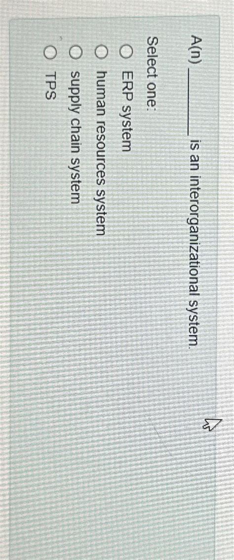 Solved A N Is An Interorganizational System Select One ERP Chegg