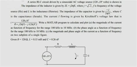 Solved A Series RLC Circuit Driven By A Sinusoidal AC Chegg