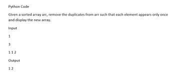 Answered Python Code Given A Sorted Array Arr Remove The Duplicates