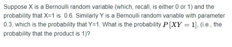 solved suppose x is a bernoulli random variable which