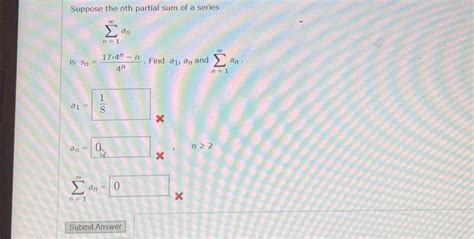solved suppose the nth partial sum of a series ∑n 1∞an is
