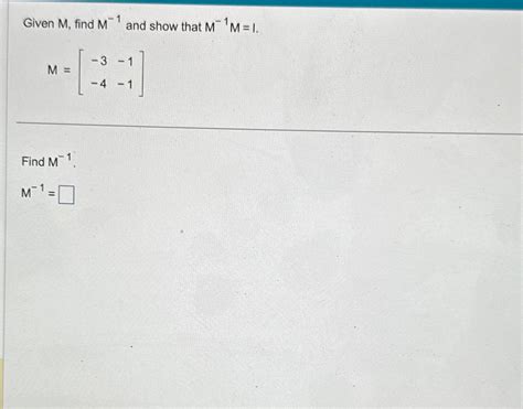Solved Given M ﻿find M 1 ﻿and Show That