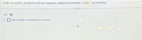 Solved If SSR And SSE Determine SST Then Compute Chegg