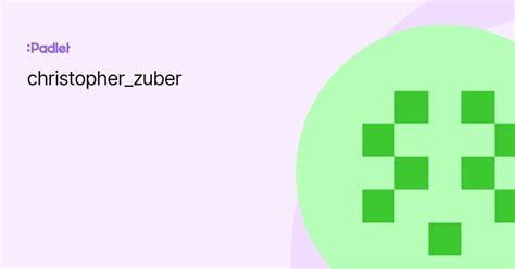 Christopher Zuber Profile Padlet