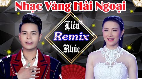 Liên Khúc Nhạc Vàng Hải Ngoại Hay Nhất 2021 Liên Khúc Nhạc Vàng