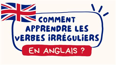 Comment apprendre les verbes irréguliers en anglais