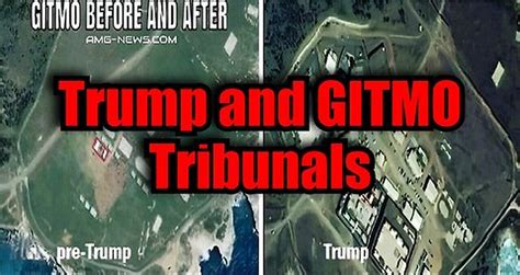 Trump And Gitmo Tribunals Massive Gitmo Expansions Signal The Fall Of