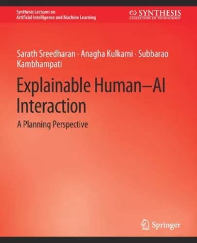EXPLAINABLE HUMAN AI INTERACTION A Planning Perspective Synthesis
