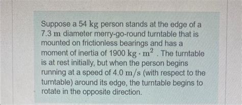 Solved Suppose A 54 Kg Person Stands At The Edge Of A 7 3 M