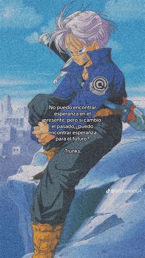 Trunks En 2023 Frases De Personajes Frases De Naruto Frases Bonitas