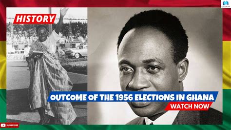 The Outcome 🌴 Of The 1956 Elections In The Gold Coast 🇬🇭 Youtube