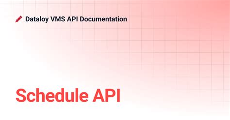 Schedule API Dataloy VMS API Documentation